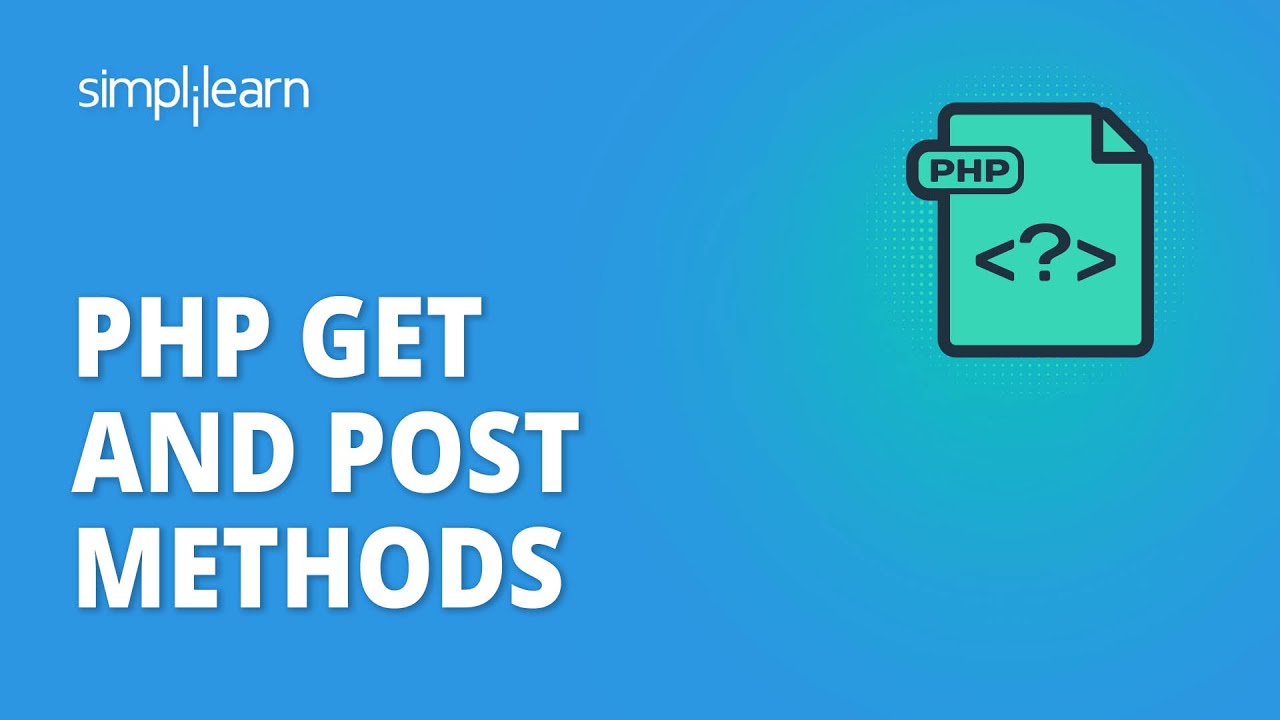PHP Get And Post Methods | Get And Post Method In PHP With Example | PHP Tutorial | Simplilearn