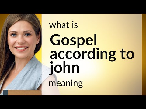 Gospel according to john | GOSPEL ACCORDING TO JOHN meaning