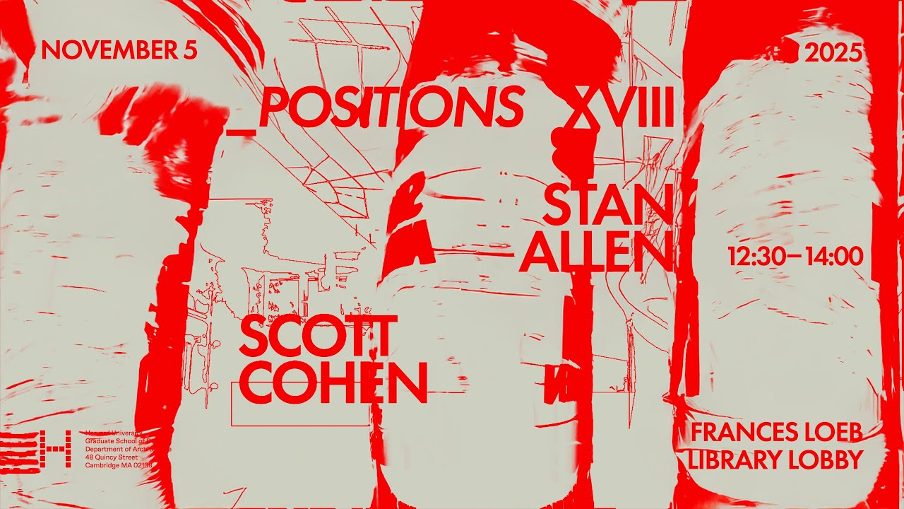 _positions XVIII: Stan Allen and Scott Cohen