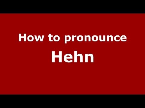How to Pronounce Hehn - PronounceNames.com