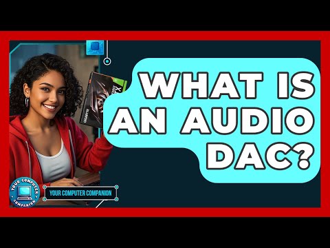 What Is An Audio DAC? - Your Computer Companion