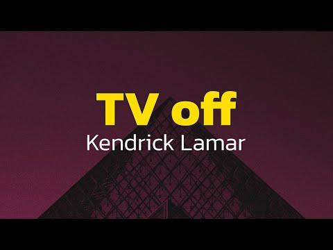 Kendrick Lamar - tv off (Lyrics)