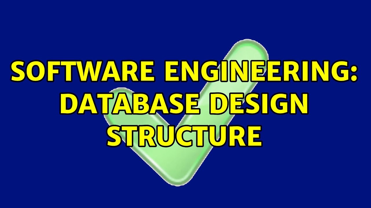 Software Engineering: Database Design Structure