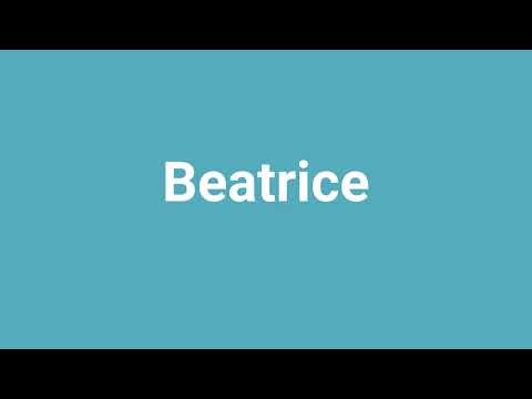 'Beatrice' Meaning and Pronunciation