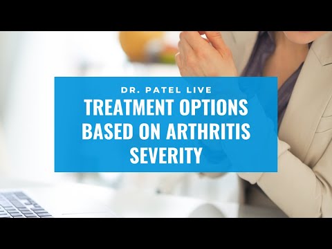 Dr. Patel LIVE: Treatment options based on Arthritis Severity
