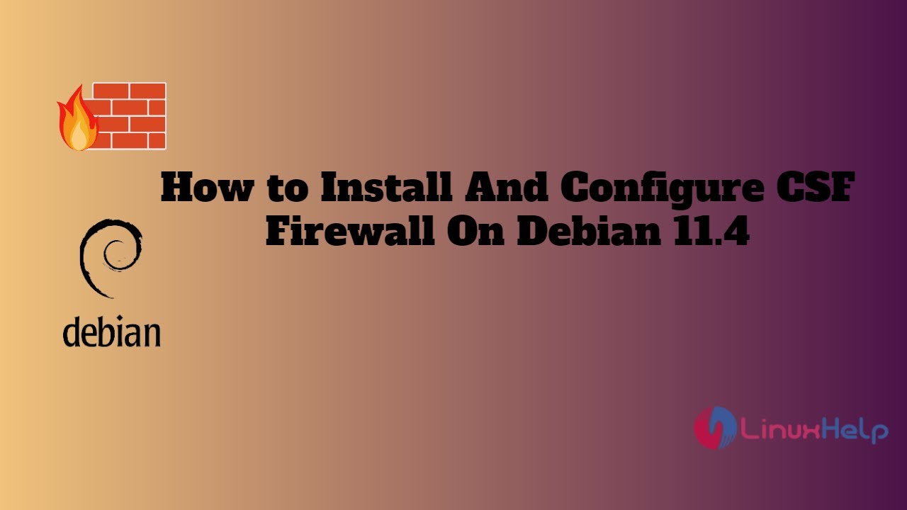 How to Install And Configure CSF Firewall On Debian 11.4