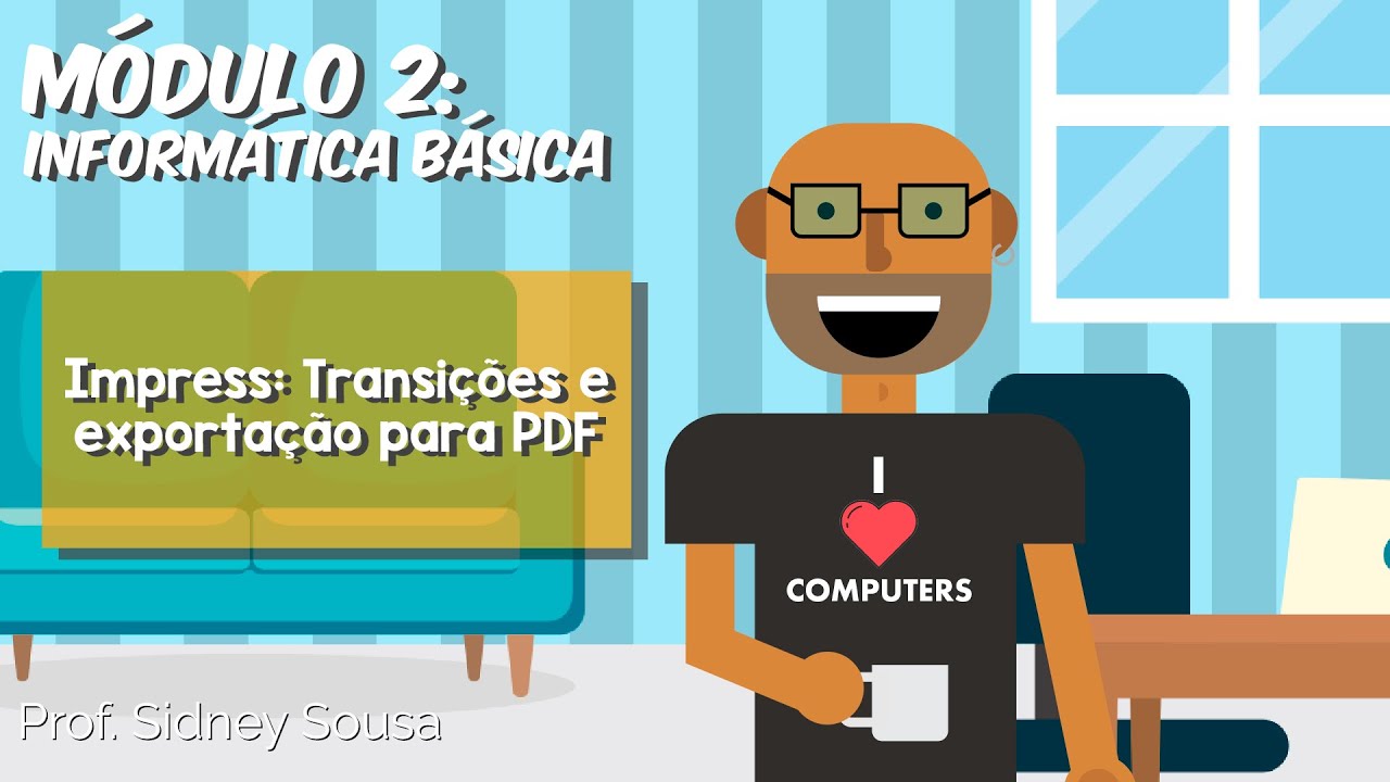 Módulo 2: Informática Básica - Criando transições e exportando para PDF no Impress (parte 4 de 4)