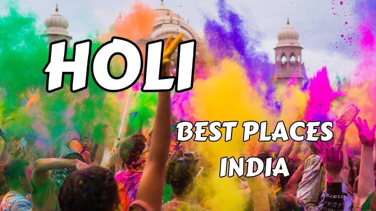 05 Best places to celebrate Holi in India | famous places to celebrate Holi