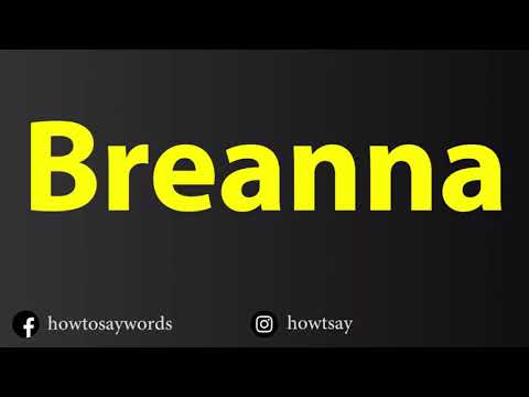 How To Pronounce Breanna