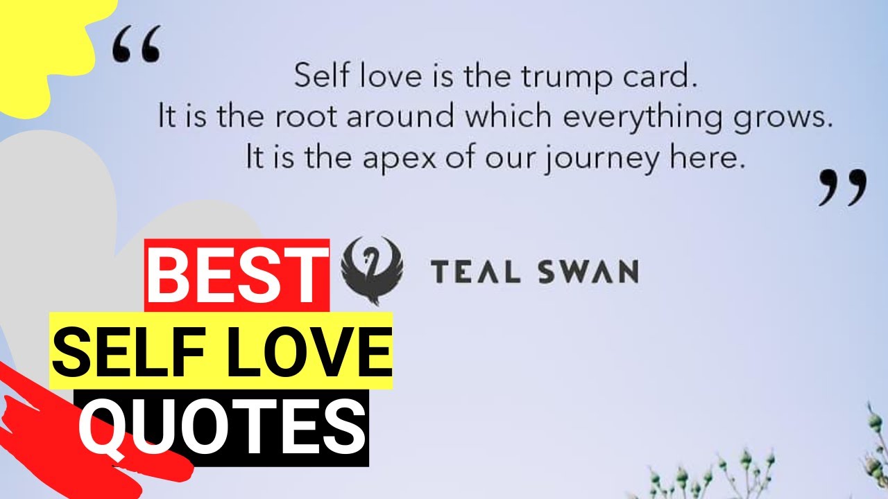 My Compilation of Quotes about SELF LOVE by @Tealswan That Will Change Your Life
