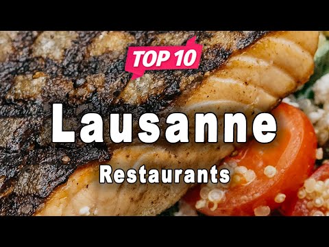 Top 10 Restaurants to Visit in Lausanne | Switzerland - English