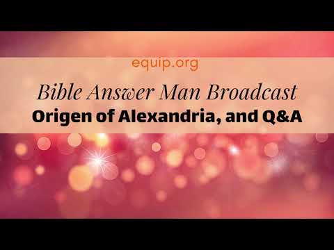 Origen of Alexandria, and Q&A