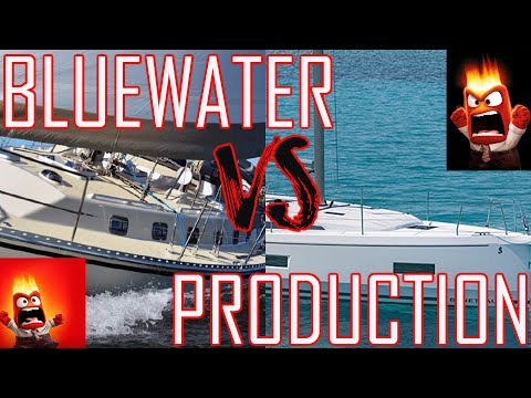 Blue water sailboat VS Production sailboat. What sailboat will you choose for your sailing needs?
