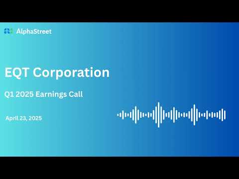 EQT Corporation Q1 2025 Earnings Call