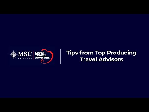 MSC Cruises Loves Travel Advisors-What Makes You Successful? Tips from Top Producing Travel Advisors