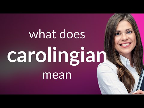Carolingian • meaning of CAROLINGIAN
