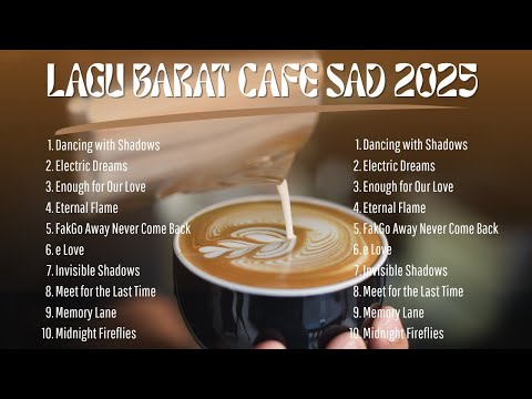 Lagu Barat Sad Populer 2025 Cocok Diputar Di cafe