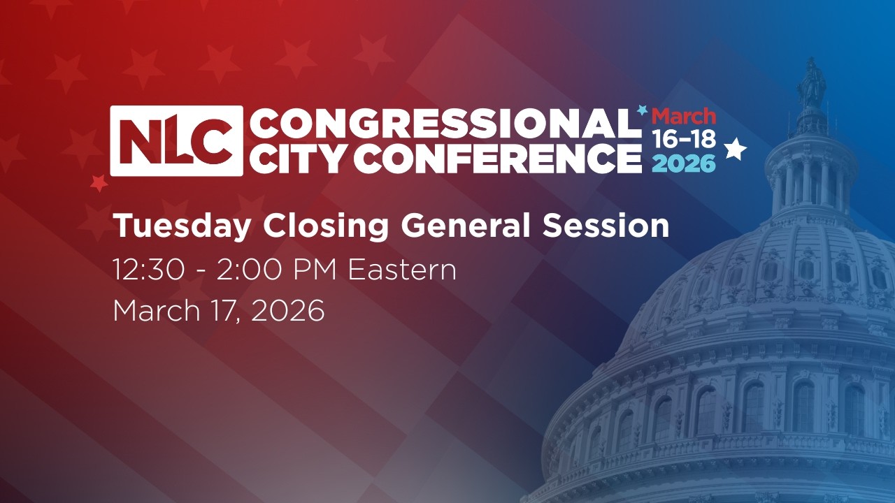Congressional City Conference 2026: Tuesday Closing General Session