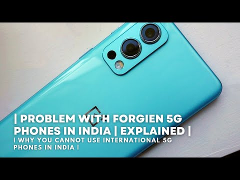 Problem with International 5G Phones in India | Foreign 5G Phones Problems |