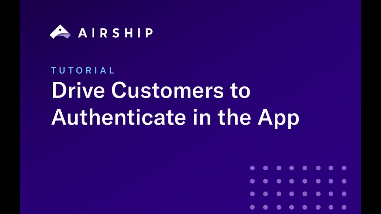Tutorial: Drive Customers to Authenticate in the App