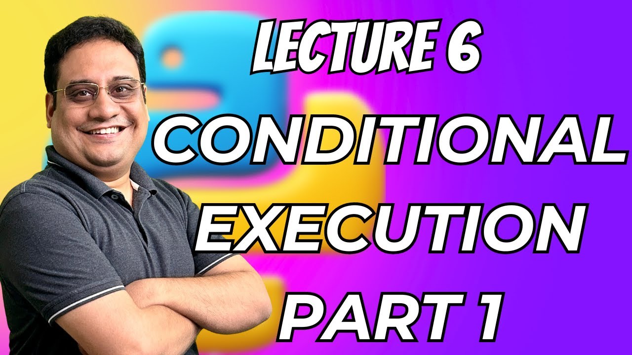 Lecture 6 | Conditional Execution - Part 1 | KNC 302/402 #python