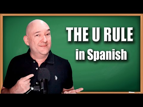 The U rule - Spanish pronunciation - When to use the silent "U" in Spanish
