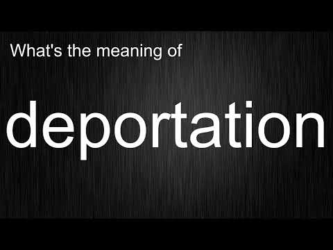 What's the meaning of "deportation", How to pronounce deportation?