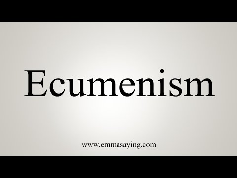 How To Say Ecumenism