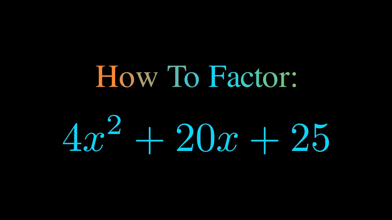 Factor 4x^2 + 20x + 25