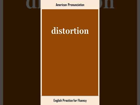 distortion, How to Say or Pronounce DISTORTION in American, British English, Pronunciation