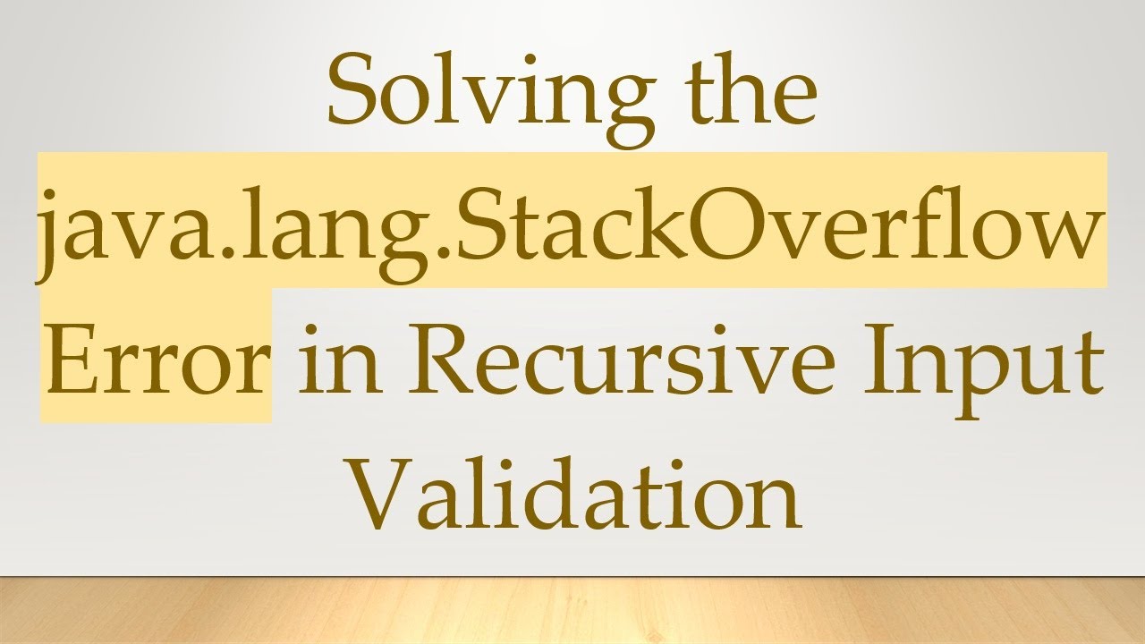 Solving the java.lang.StackOverflowError in Recursive Input Validation