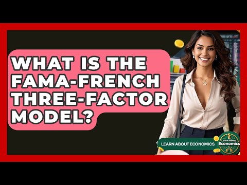 What Is The Fama-French Three-Factor Model? - Learn About Economics