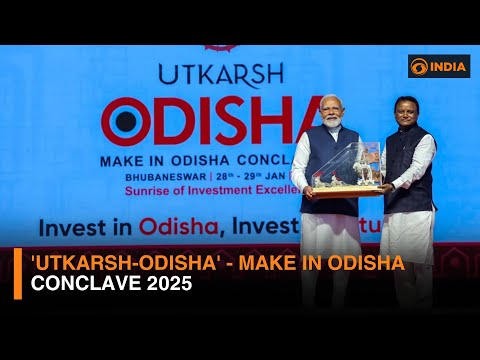 'Utkarsh-Odisha' - Make in Odisha Conclave 2025