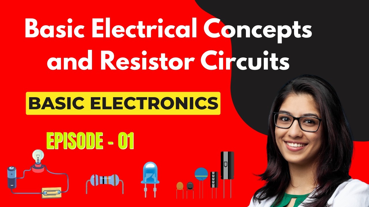 Basic Electronics | Episode 1: Basic Electrical Concepts and Resistor Circuits | Embedded Systems