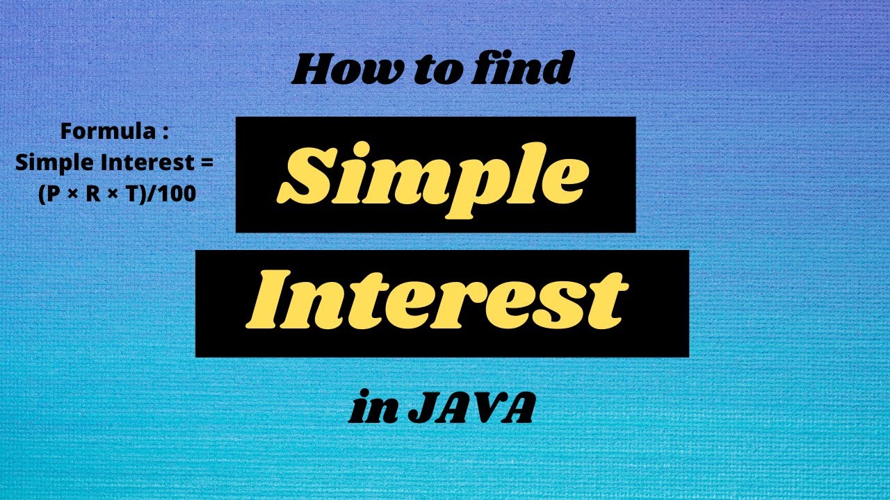 How to find Simple Interest through a Java program || Java Programming Tutorials