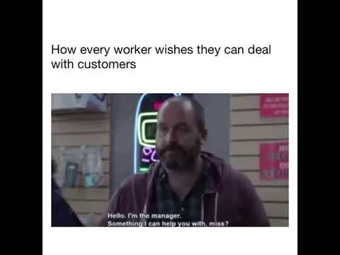 How every employee wishes they can deal with customers 😂