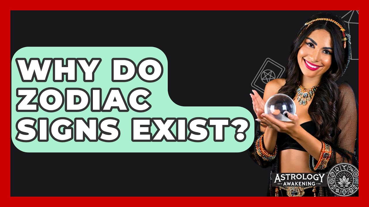Why Do Zodiac Signs Exist? - Astrology Awakening