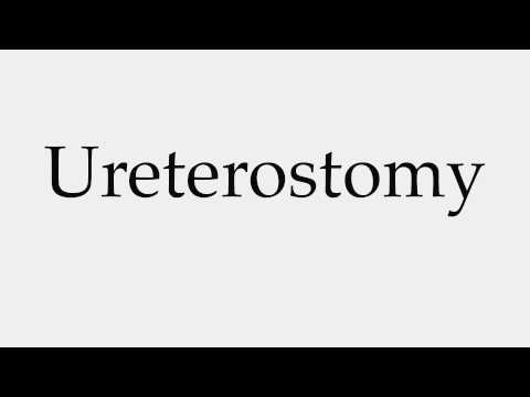 How to Pronounce Ureterostomy
