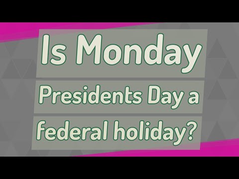Is Monday Presidents Day a federal holiday?