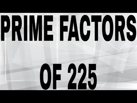 PRIME FACTORS OF 225