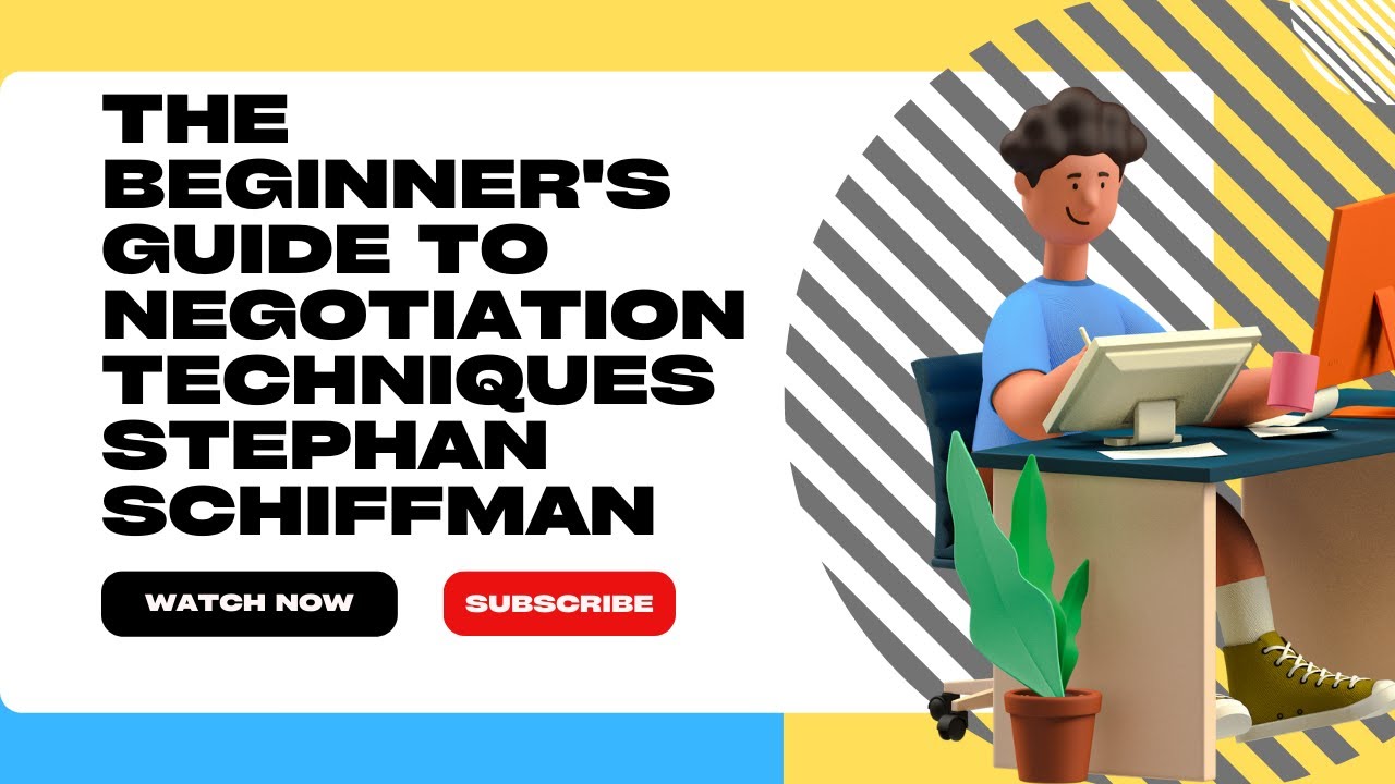 The Beginner's Guide to Negotiation Techniques by Stephan Schiffman