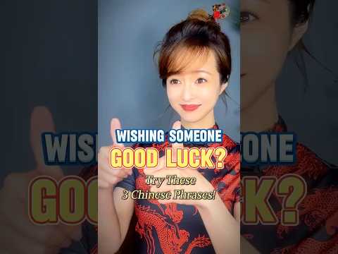 Wishing Someone Good Luck? Try These 3 Chinese Phrases!