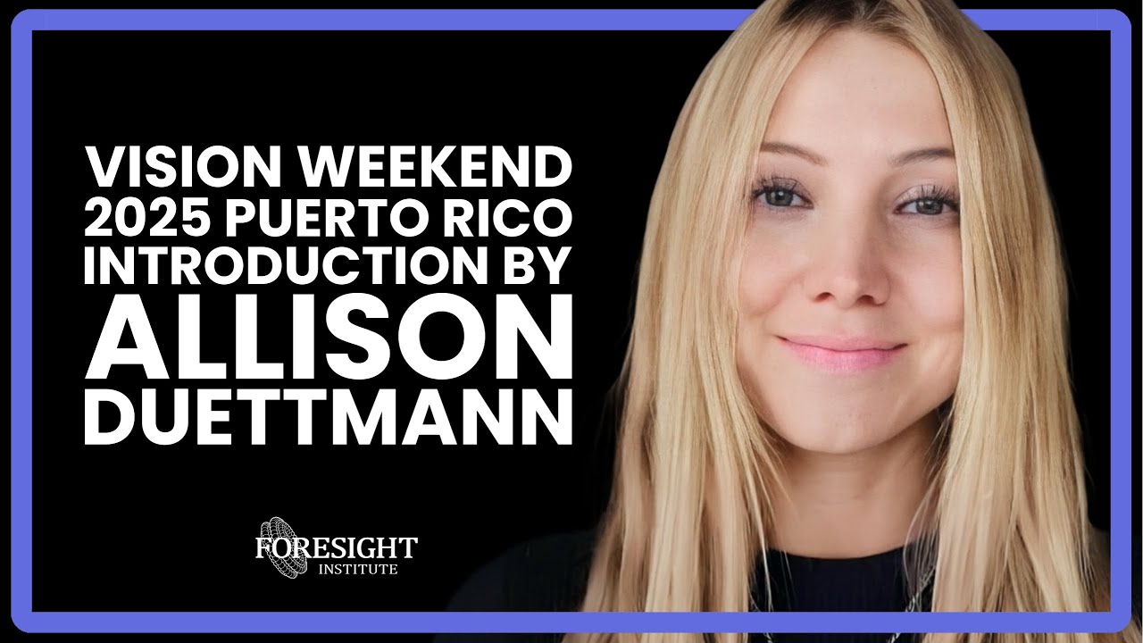 Allison Duettmann | Introduction to Vision Weekend 2025 in Puerto Rico