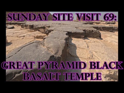 Sunday Site Visit 69: ANCIENT EGYPT - Great Pyramid Black Basalt Temple