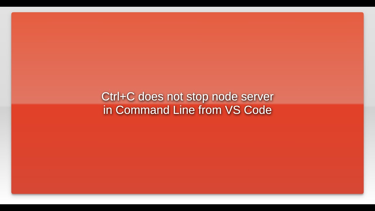 Ctrl+C does not stop node server in Command Line from VS Code