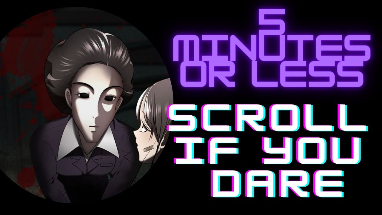5 Minutes or Less: Scroll If You Dare
