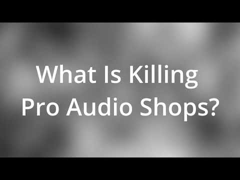 What Is Killing Pro Audio Shops - Commentary