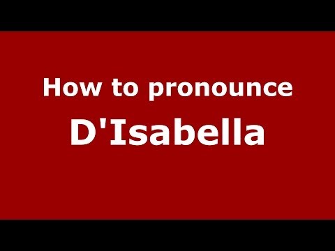 How to pronounce D'Isabella (Italian/Italy) - PronounceNames.com