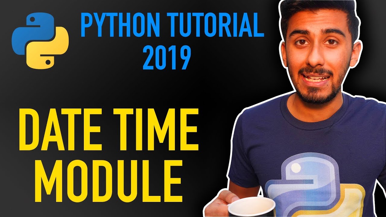 19 - how to work with datetime in python (Python tutorial for beginners 2019)