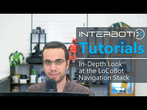 Interbotix Tutorials: LoCoBot | In-Depth Look at the LoCoBot Navigation Stack